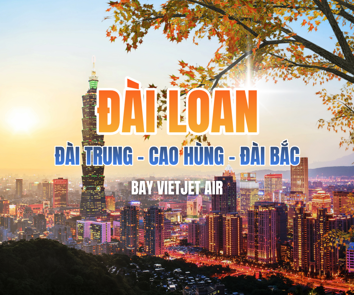 TOUR DU LỊCH ĐÀI LOAN ĐÀI TRUNG - CAO HÙNG - ĐÀI BẮC